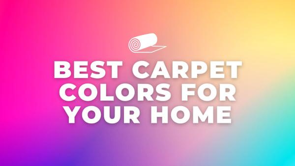 Here Are the 5 Best Carpet Colors for Your Home in 2025 - Best Carpet ...